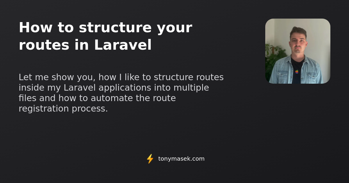 How to structure your routes in Laravel - Tony Masek How to structure your routes in Laravel - Tony Masek