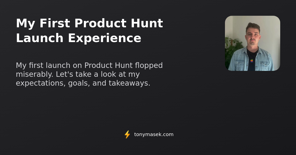 My First Product Hunt Launch Experience - Tony Masek
